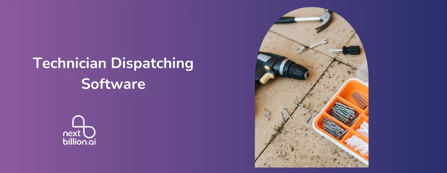 Technician Dispatch Software - NextBillion.ai