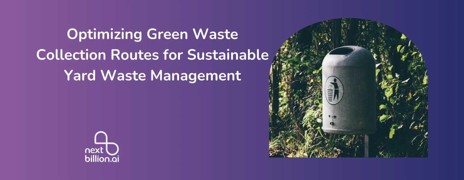Optimizing Green Waste Collection Routes for Sustainable Yard Waste ...